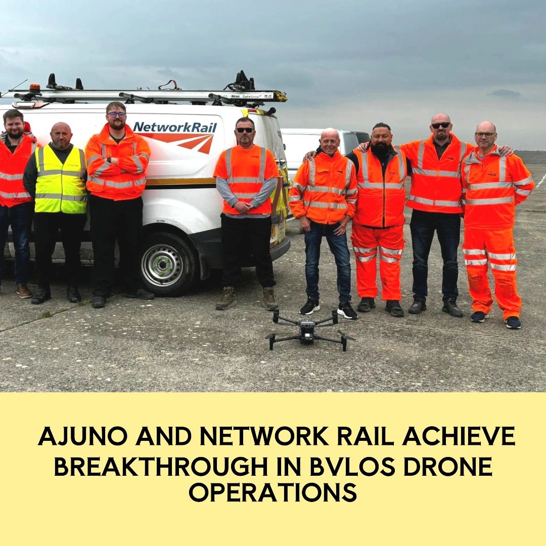 Ajuno and Network Rail Extend Drone Operations to New Heights