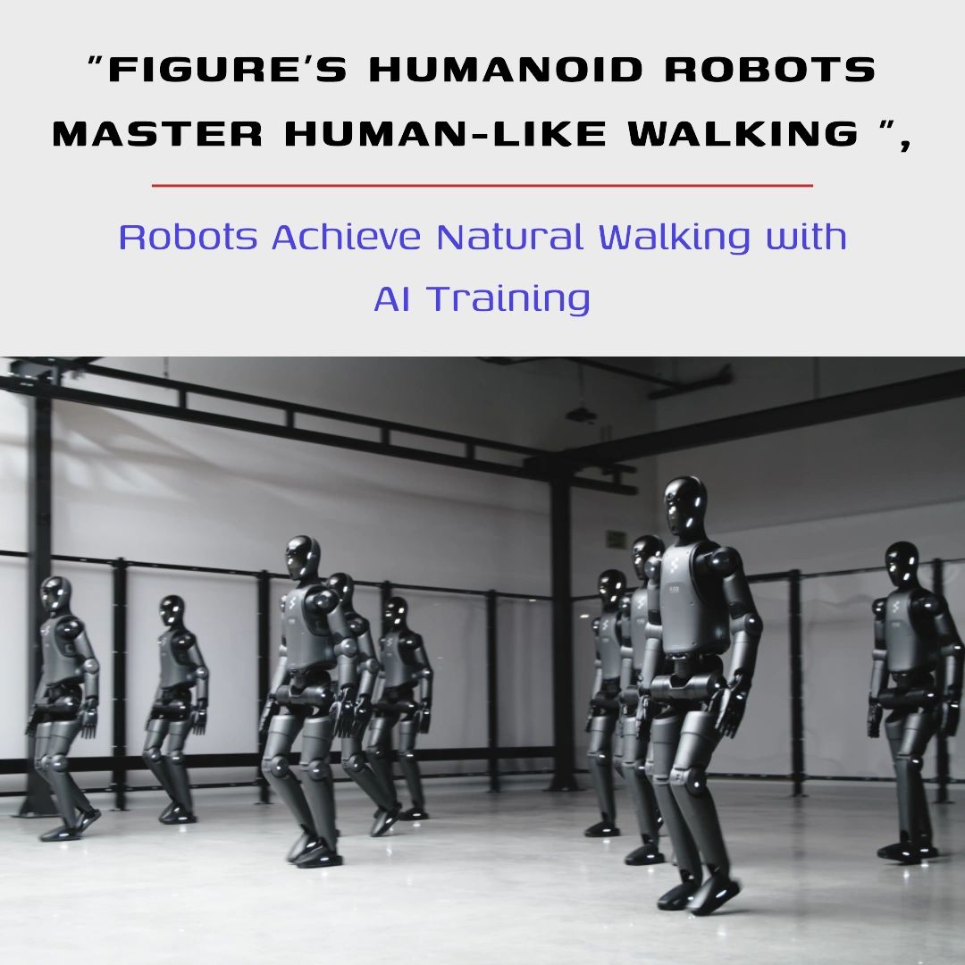 Figure’s Humanoid Robots Master Human-Like Walking