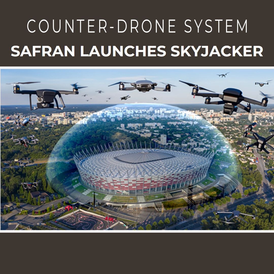 Safran Launches Skyjacker Counter-Drone System