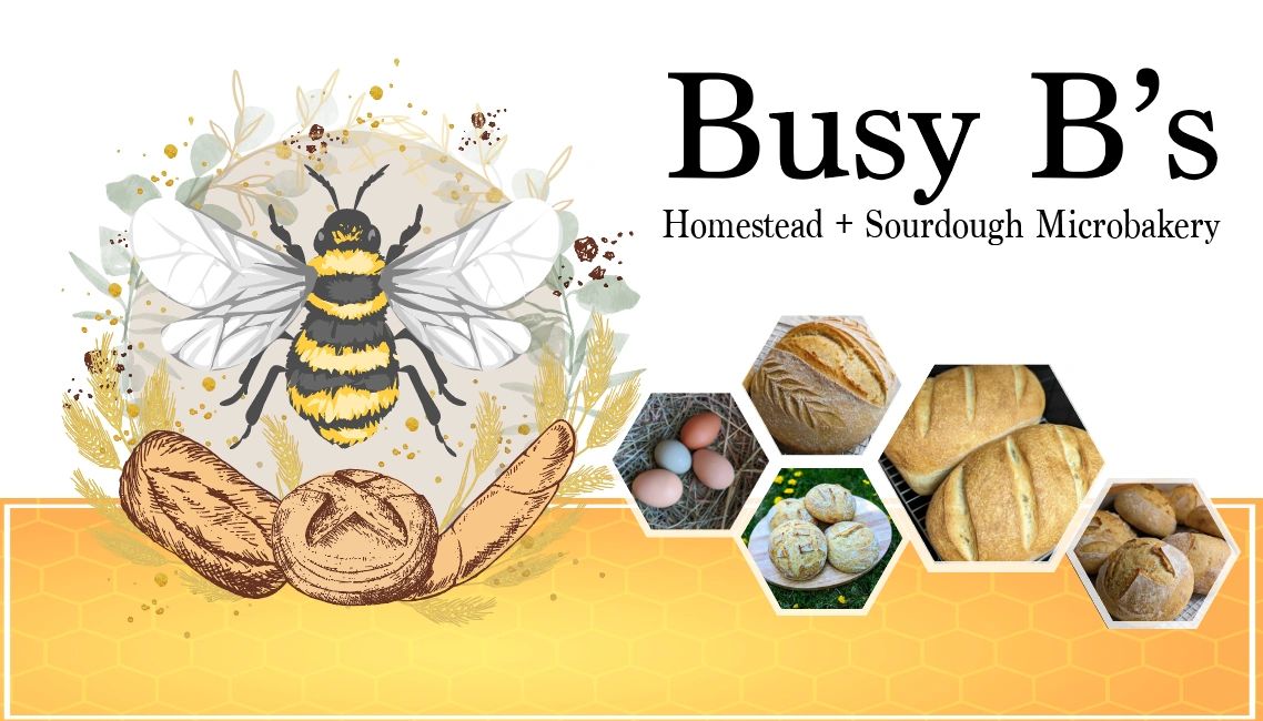 BUSY B'S SOURDOUGH MICROBAKERY + HOMESTEAD