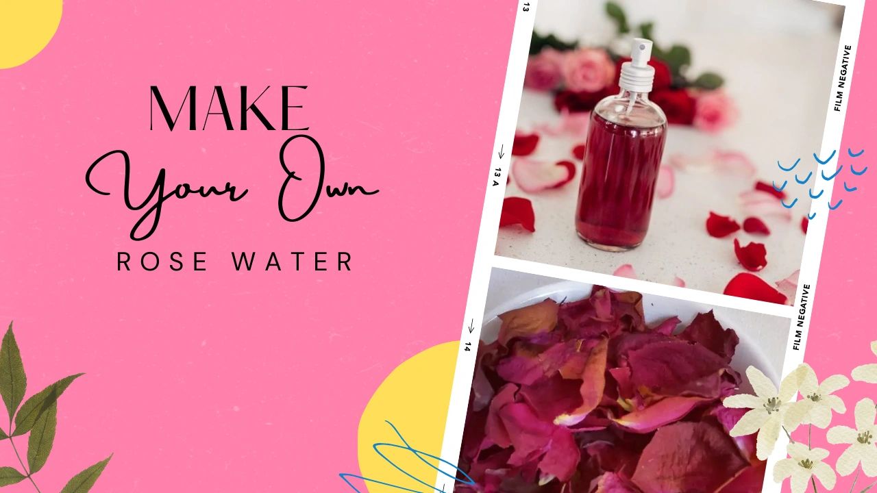 Your Very Own Rose Water