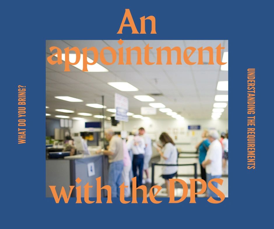 Do you have an appointment with the DPS? What to bring with you!