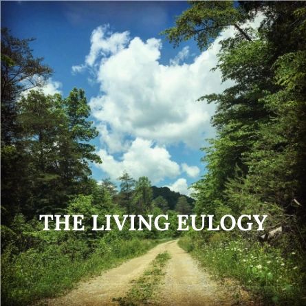 The Living Eulogy