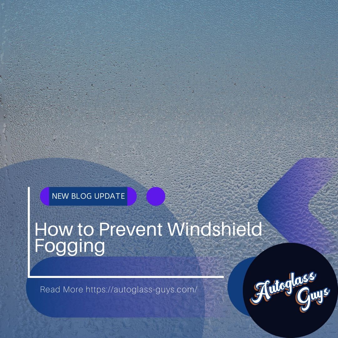 How to Prevent Windshield Fogging