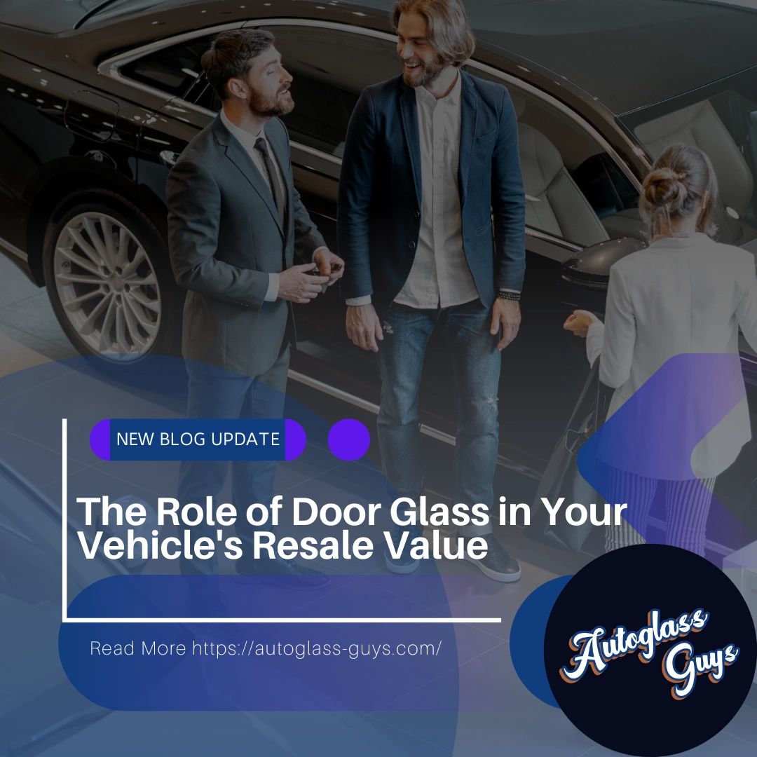 The Role of Door Glass in Your Vehicle's Resale Value