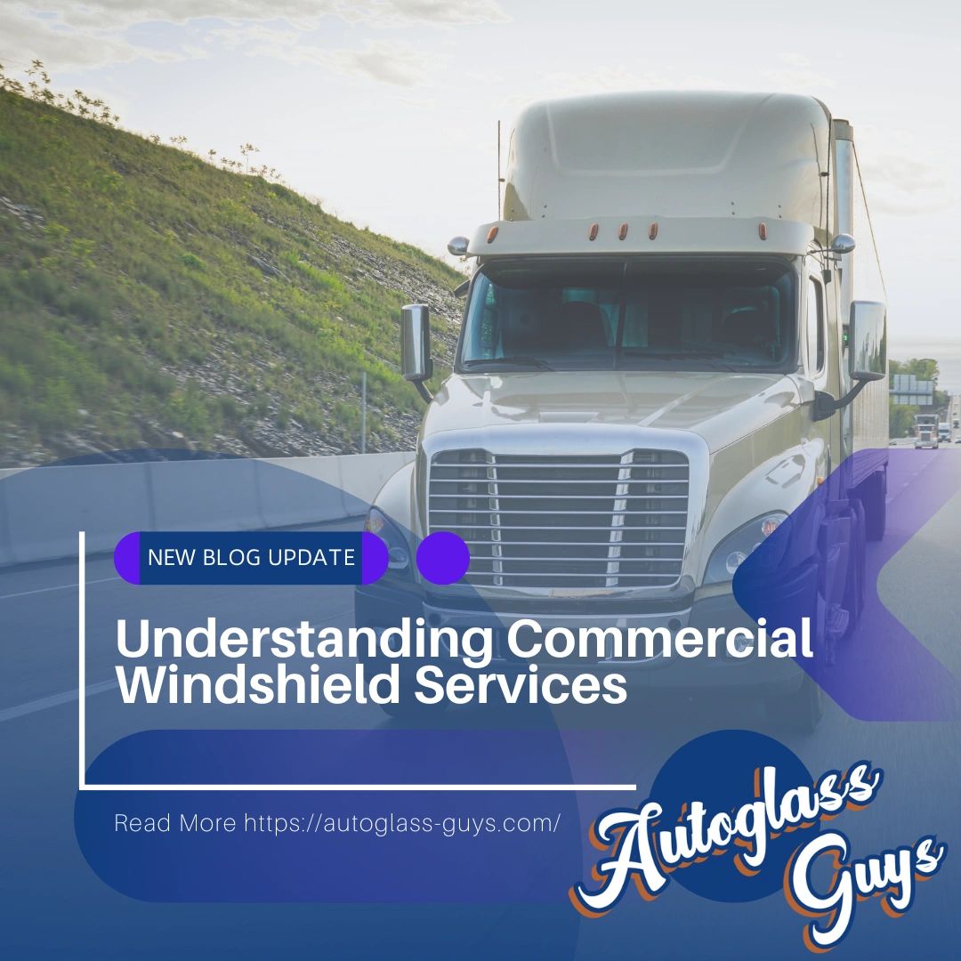 Understanding Commercial Windshield Services