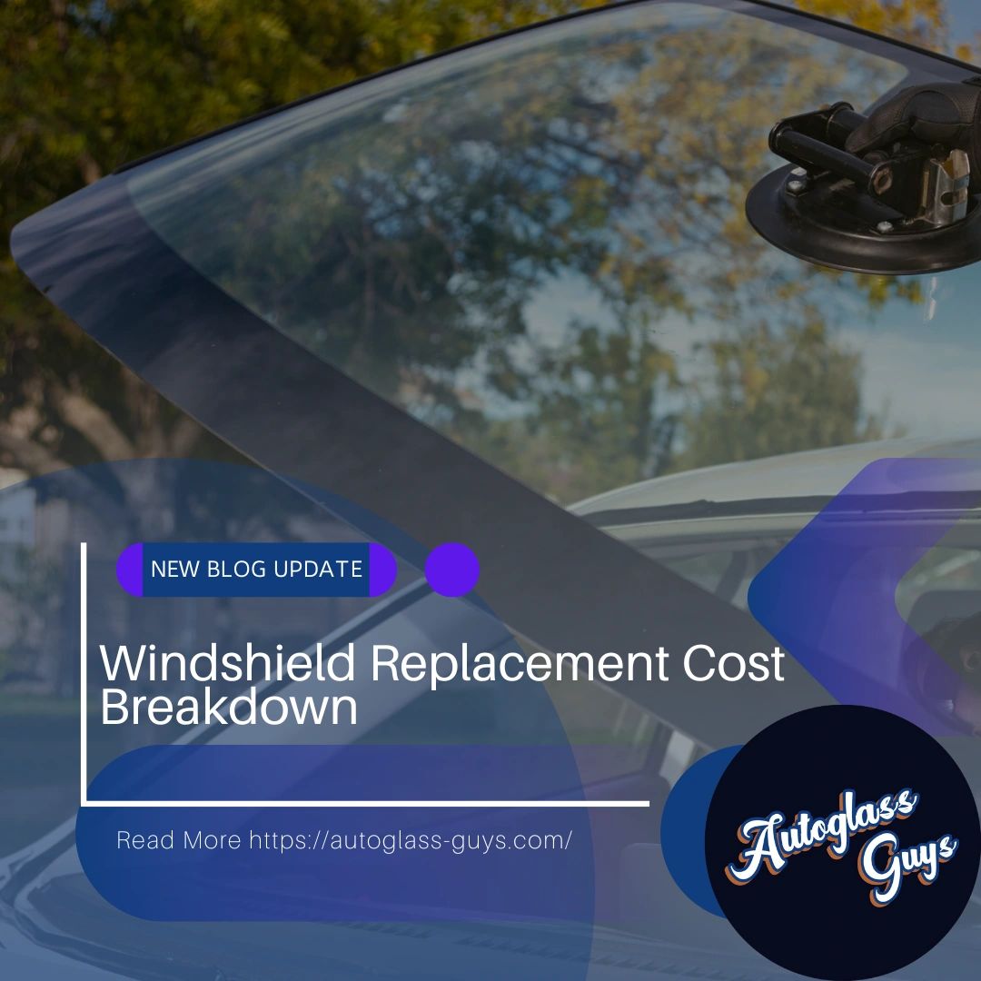 Windshield Replacement Cost Breakdown
