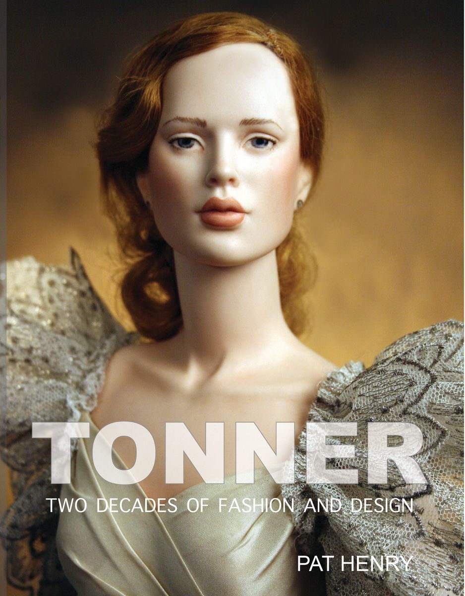 Tonner: Two Decades of Fashion and Design, by Pat Henry (2011)