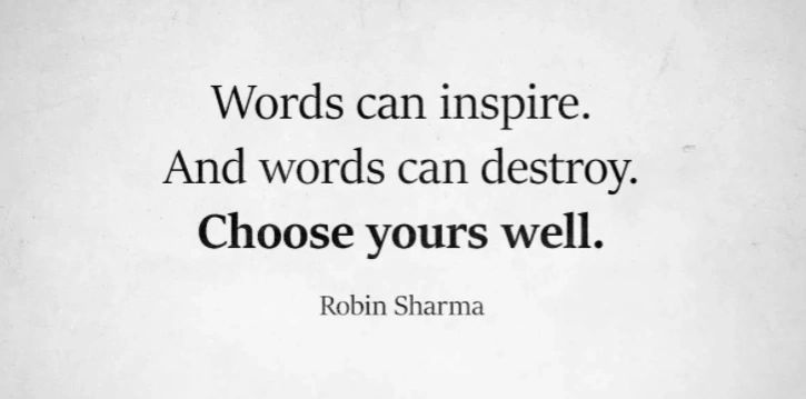 Words Can Inspire, And Words Can Destroy