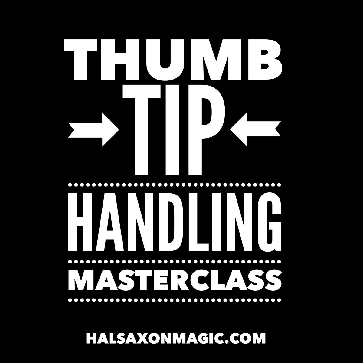 All New 2025 Thumb Tip Handling Masterclass