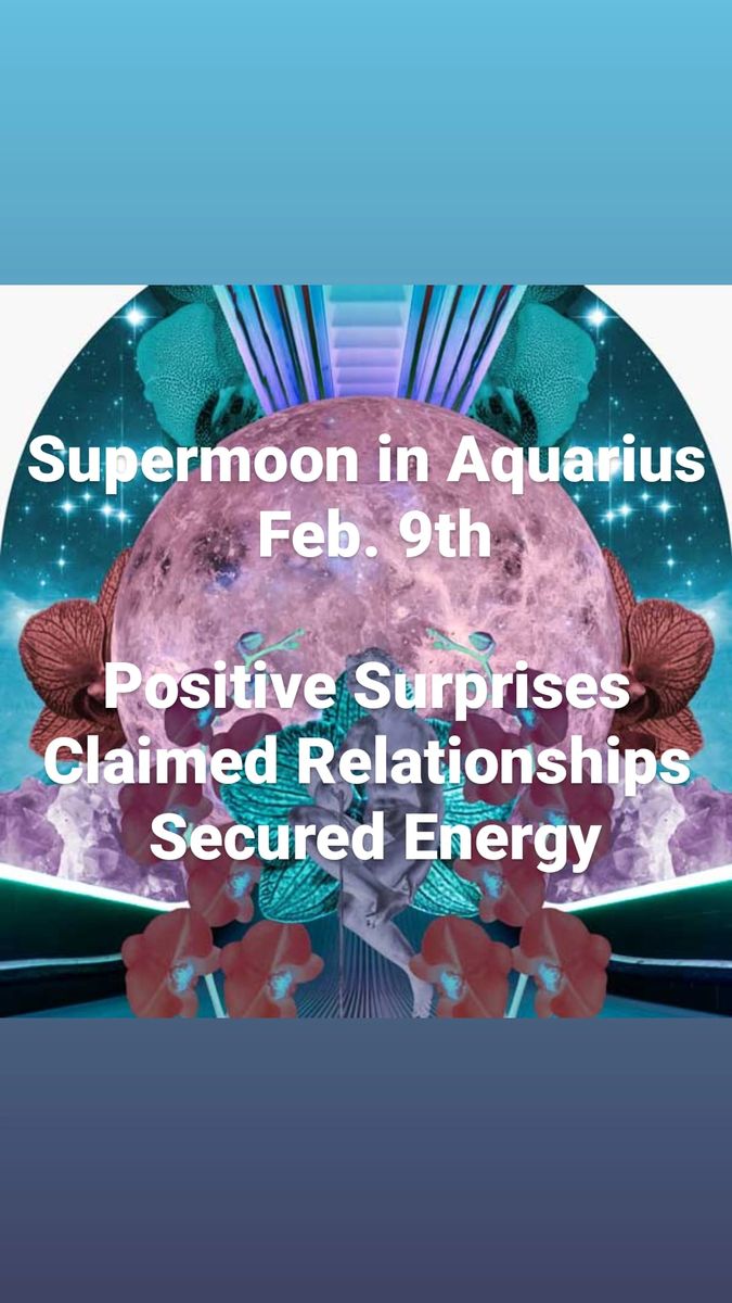 New Super Moon Service-Feb 9th-Positive Surprises, Claimed ...