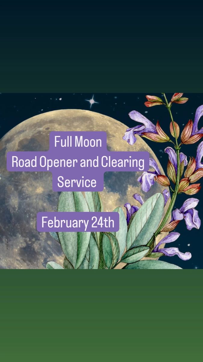 Full Moon in Virgo Service-FEB. 24th-Clear, Renew, Open