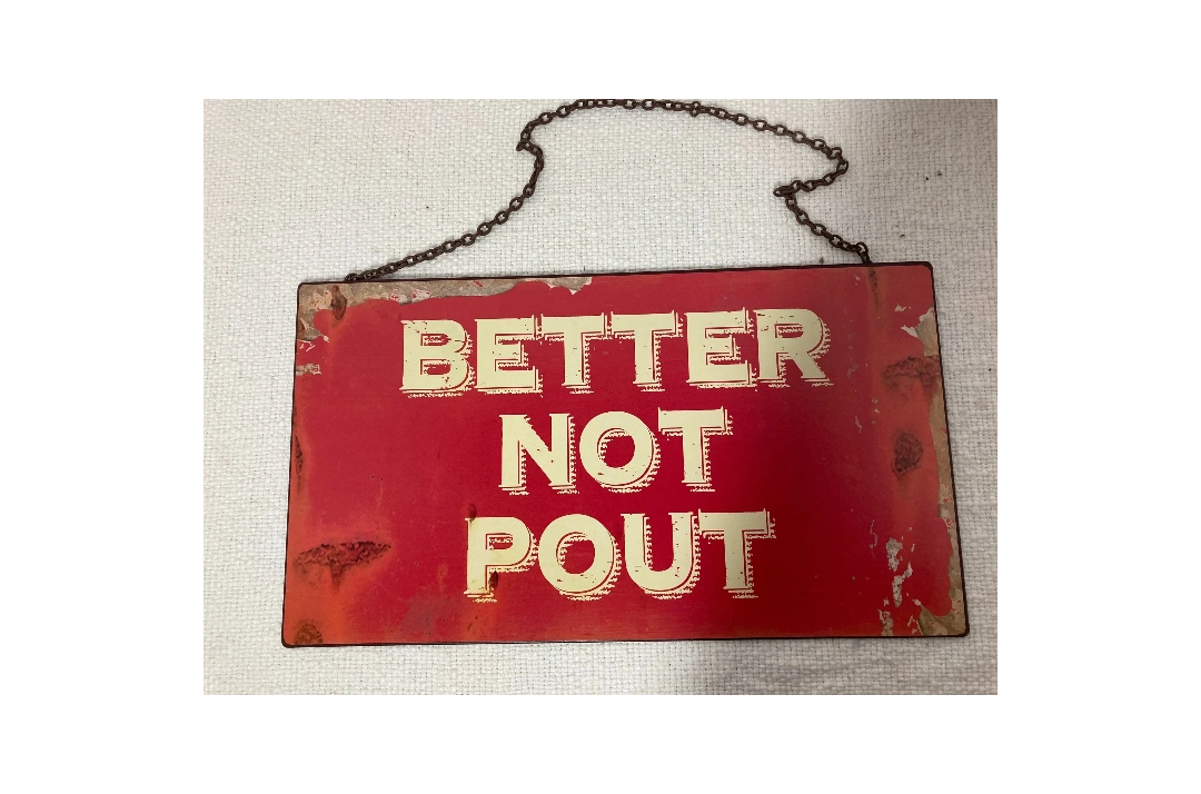 Better Not Pout Sign