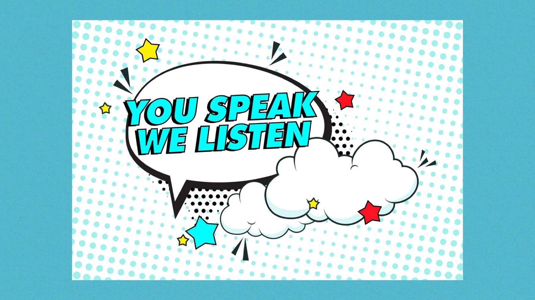 You Speak We Listen