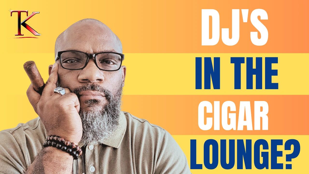 Pro's and Con's of Dj's In a Cigar Lounge!