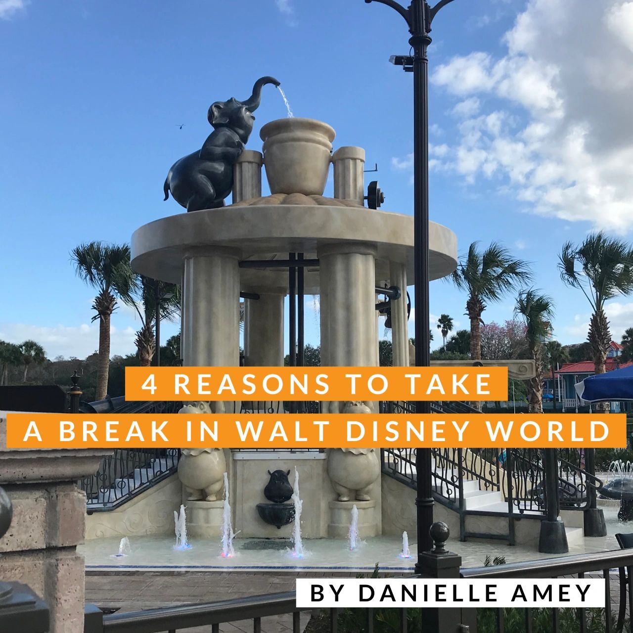 4 Reasons to Take a Break at Walt Disney World