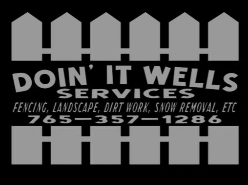 Fencing, Landscaping - Doin It Wells Services - Frankfort, Indiana