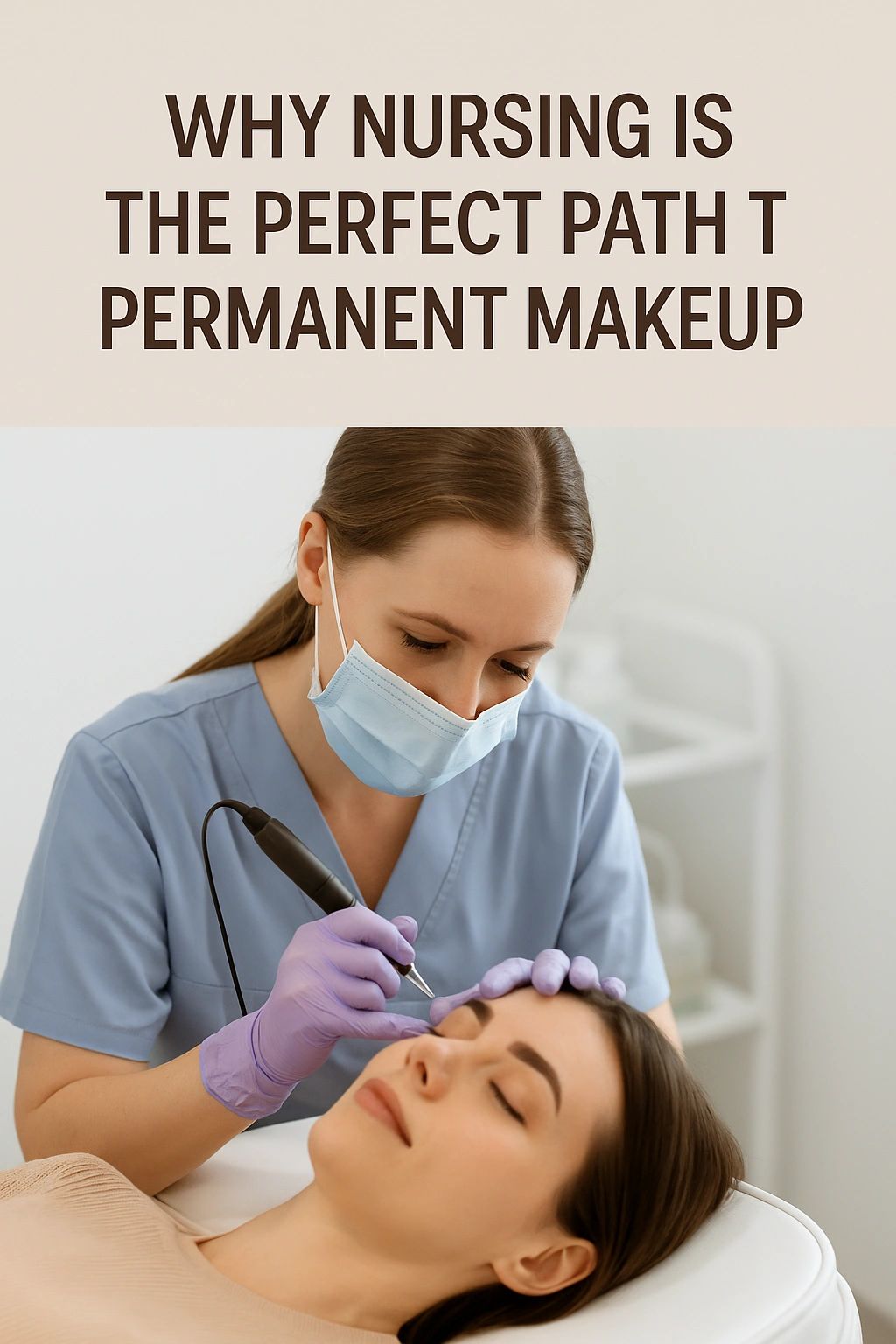 Nurses Make the Best Permanent Makeup Artists—Here’s Why