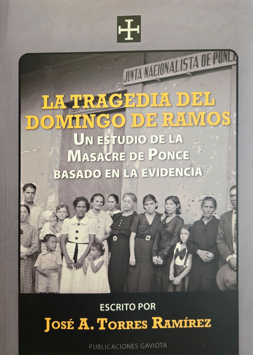 La tragedia del domingo de Ramos: Un estudio de la masacre de Ponce ...