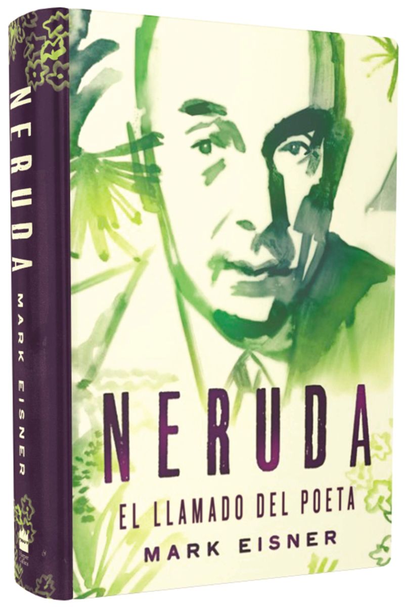Neruda: El llamado del poeta - Mark Eisner