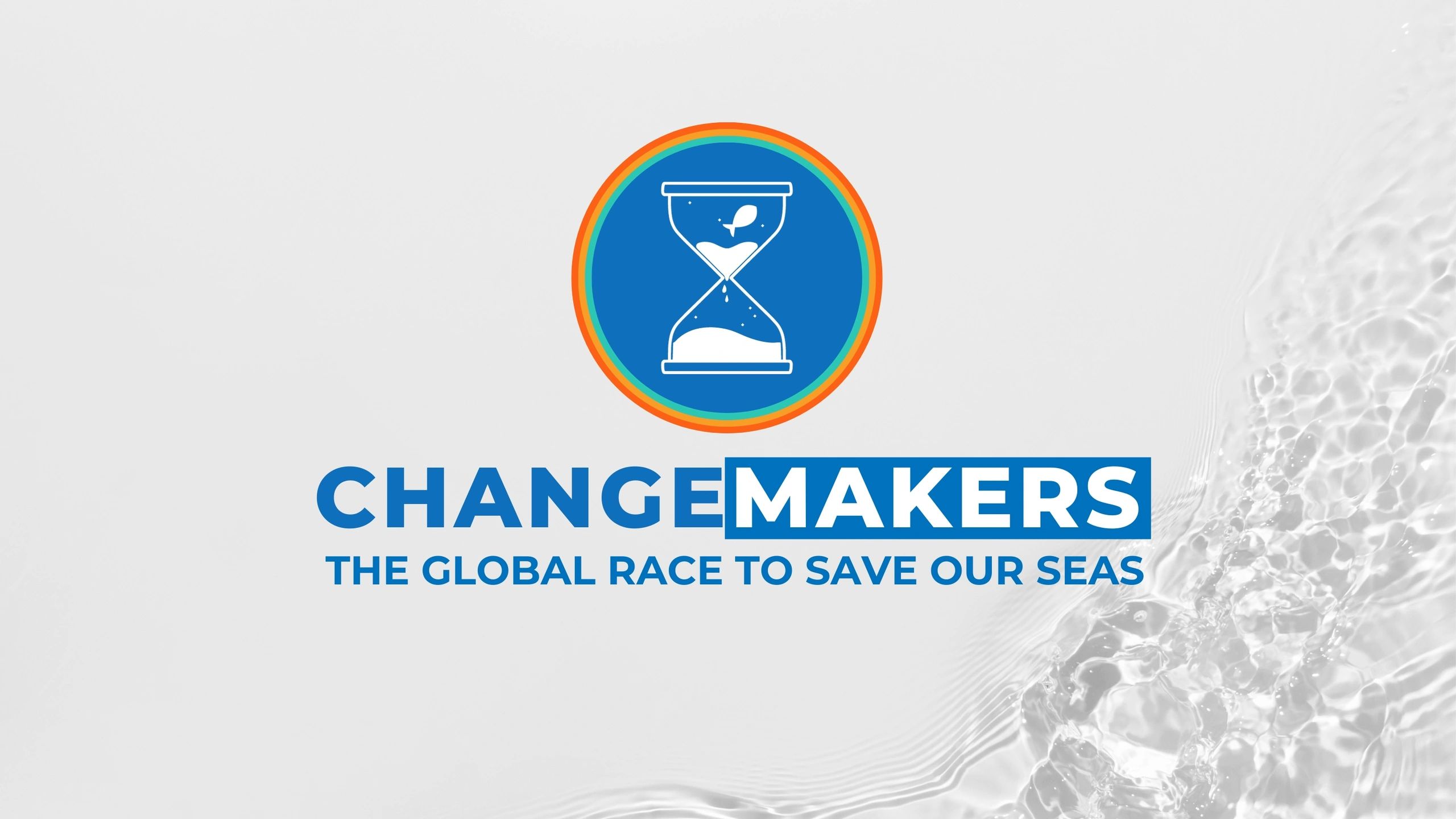 Change Makers: The Global Race to Save Our Seas