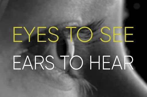 Eyes to See - Ears to Hear