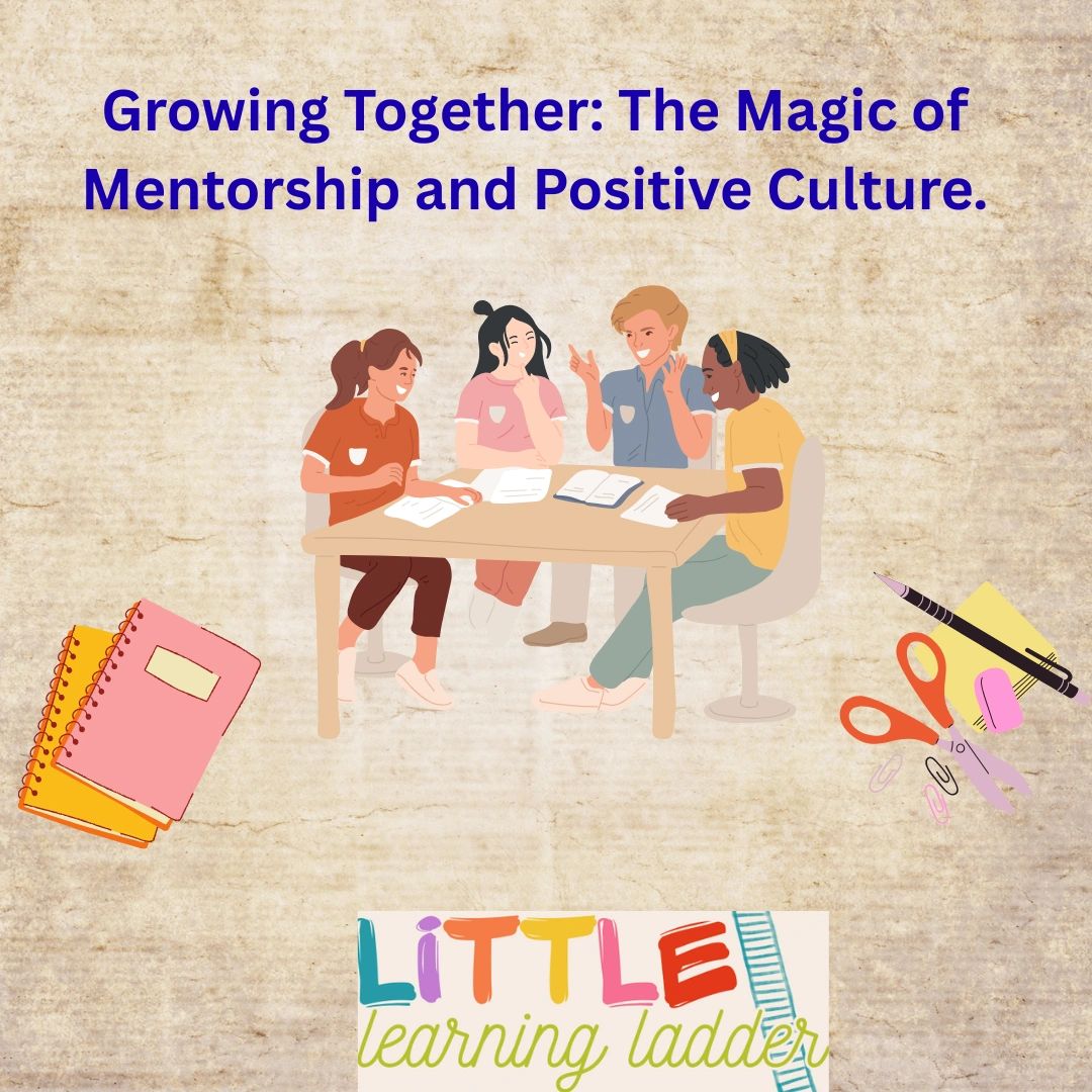 Growing Together: The Magic of Mentorship and Positive Culture.