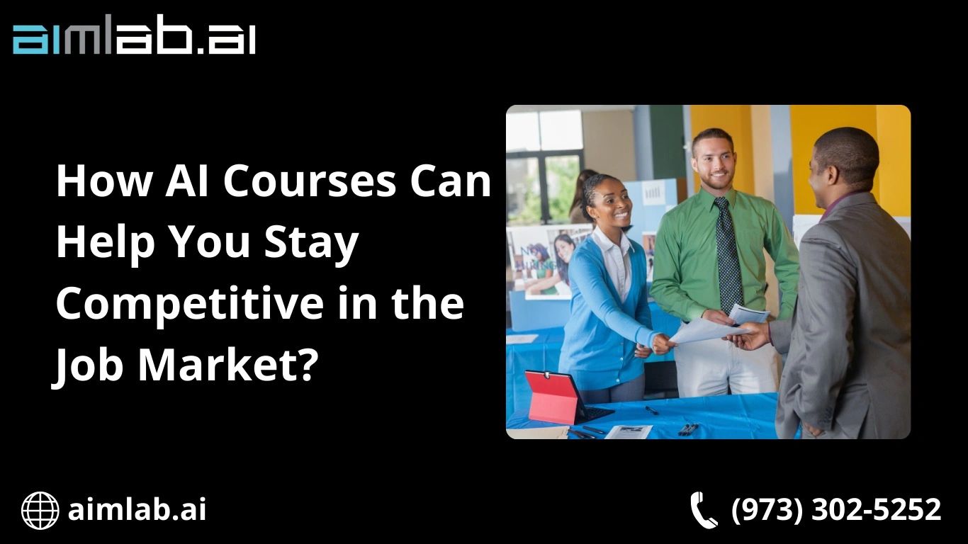 How AI Courses Can Help You Stay Competitive in the Job Market?