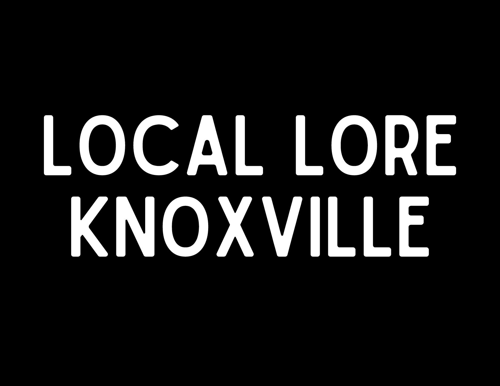 HOME [localloreknoxville.com]