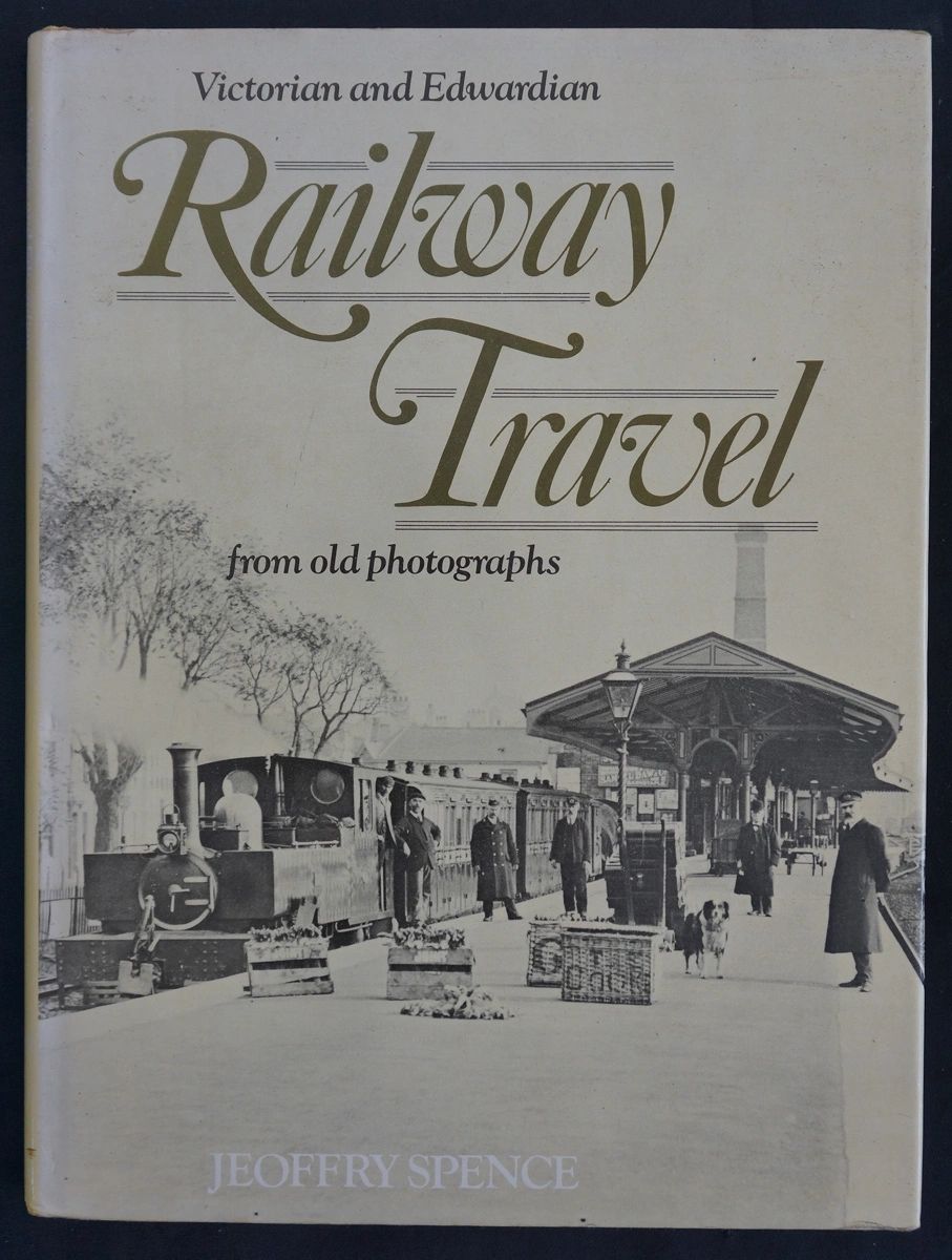 Victorian and Edwardian Railway Travel From Old Photographs
