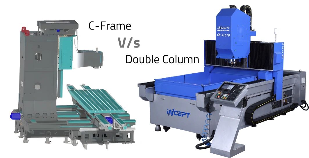 C-Frame vs Double Column VMC. Selecting the perfect VMC explained