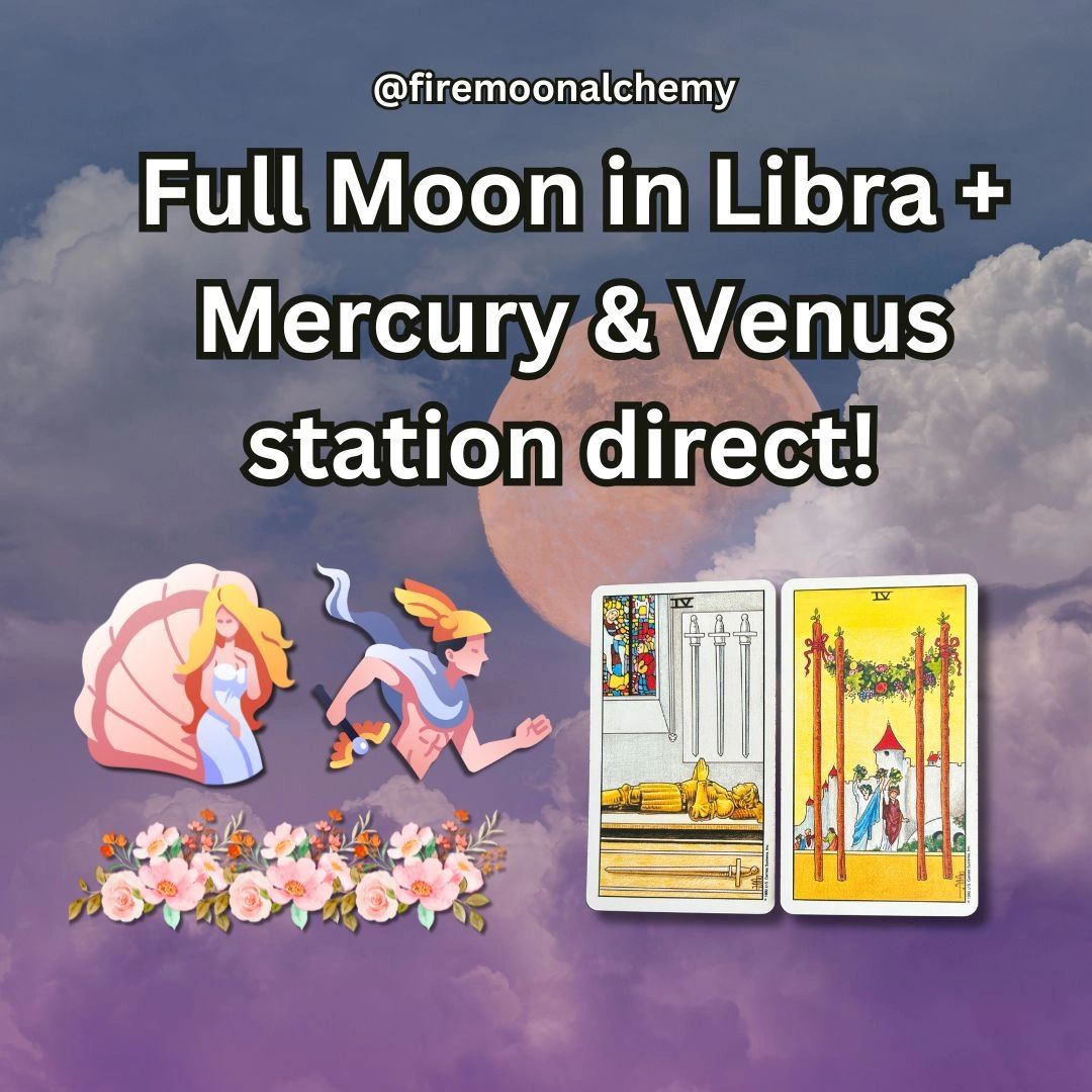 Full Moon in Libra + Mercury & Venus station direct!
