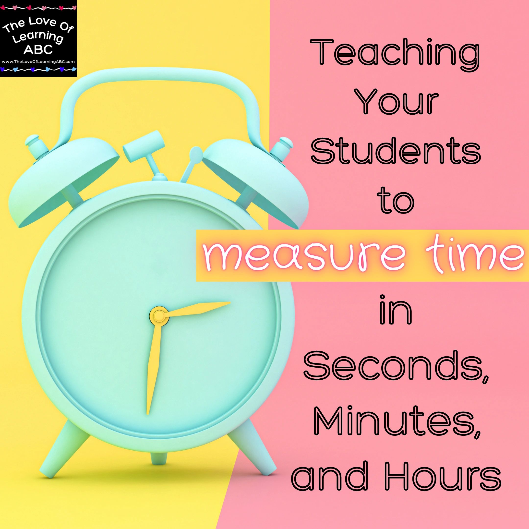 How & Why Children Learn To Measure Time: Seconds, Minutes, Hours