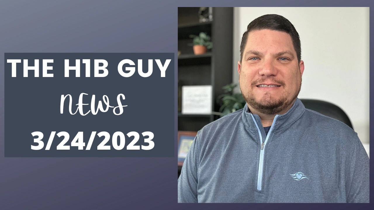 The H1B Guy News - 3/24/2023
