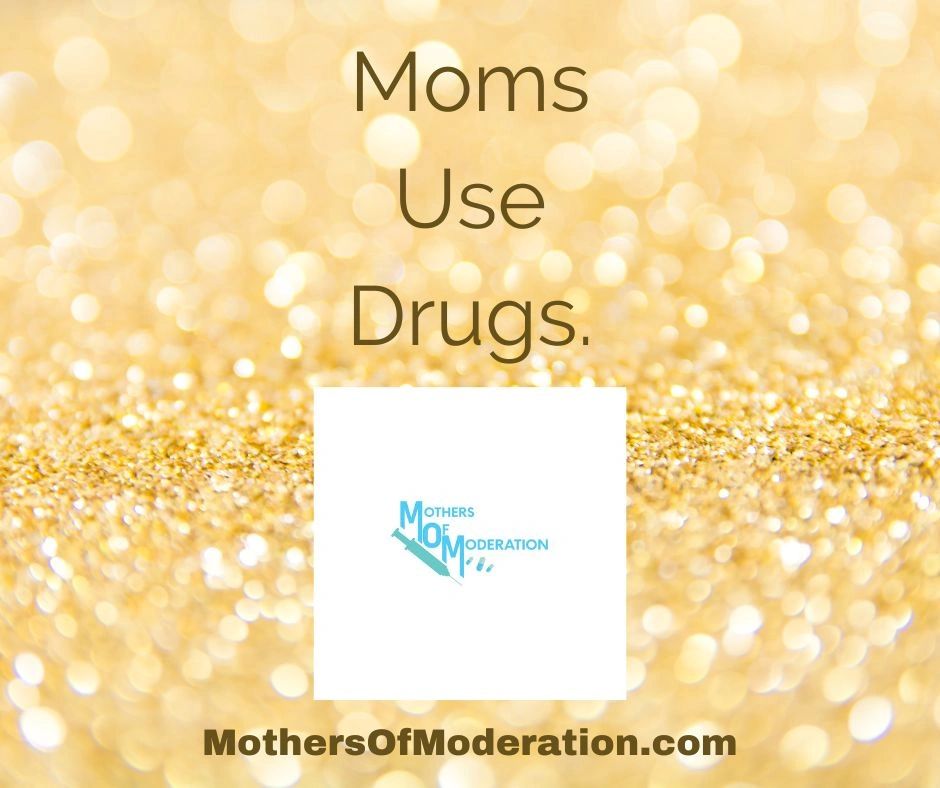 Mothers Use Drugs