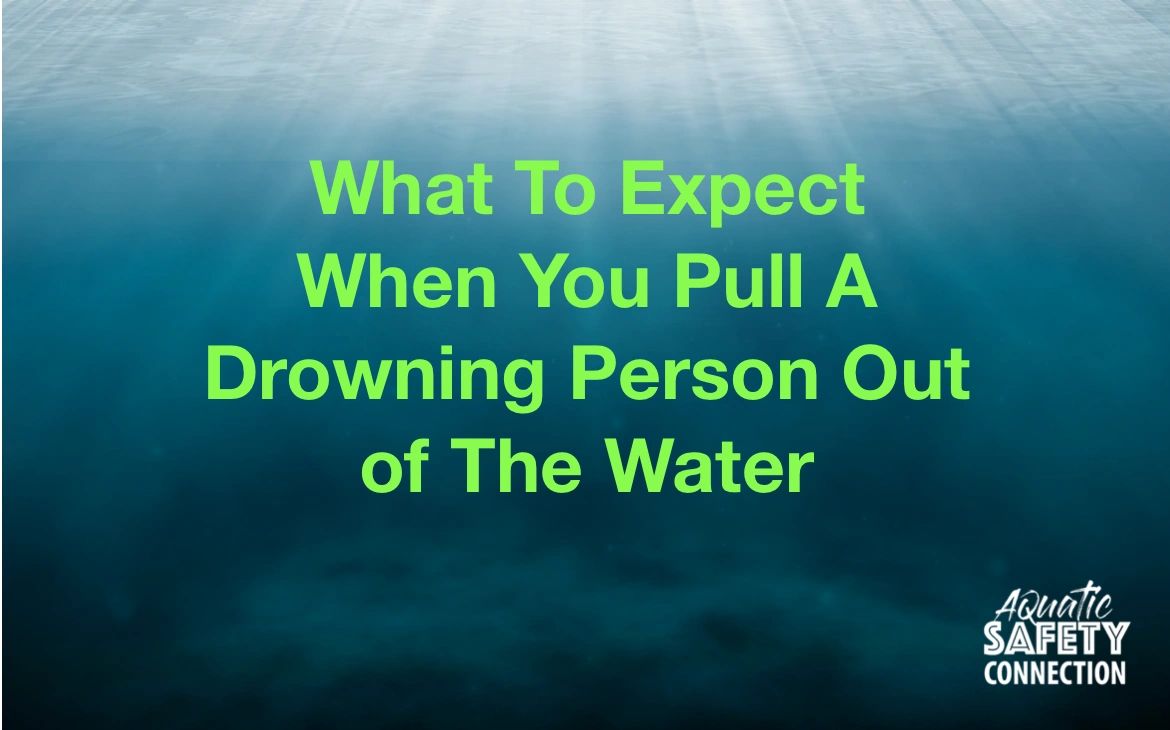 What To Expect When You Pull A Drowning Person Out of The Water