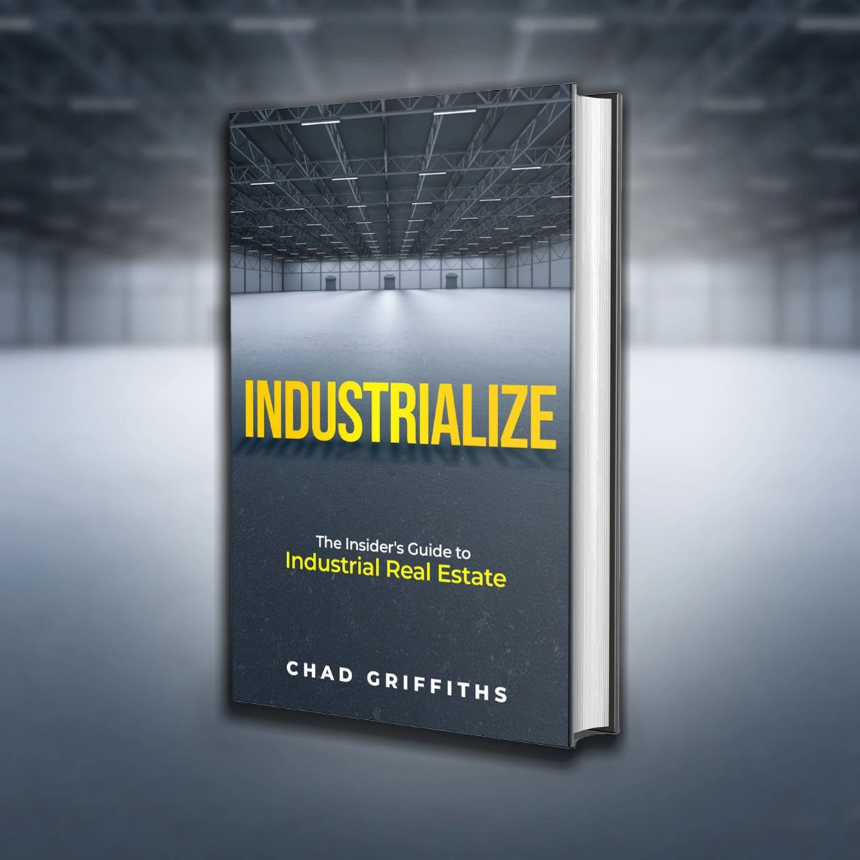 Industrialize: The Insider's Guide to Industrial Real Estate