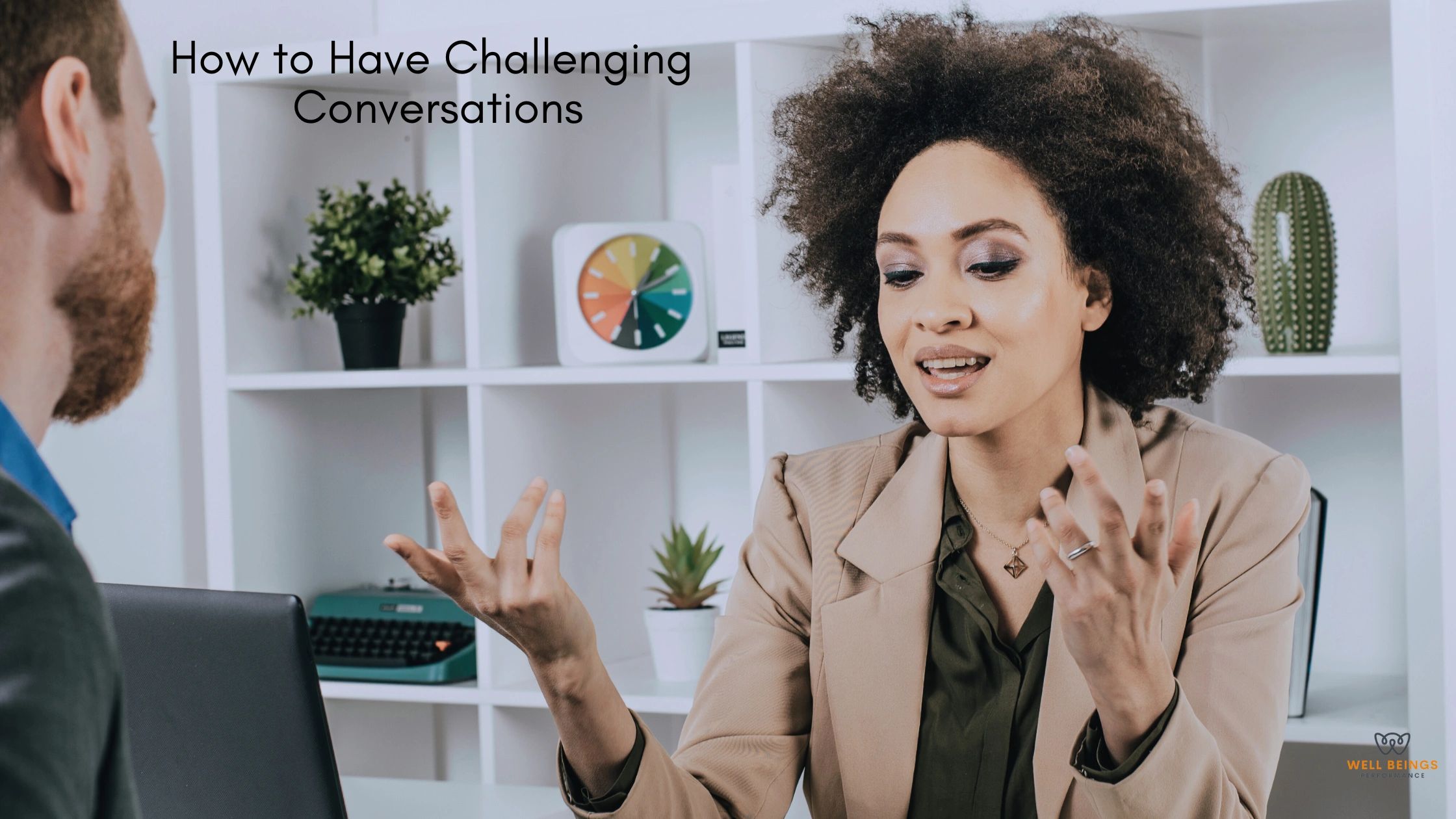 How to Have Challenging Conversations