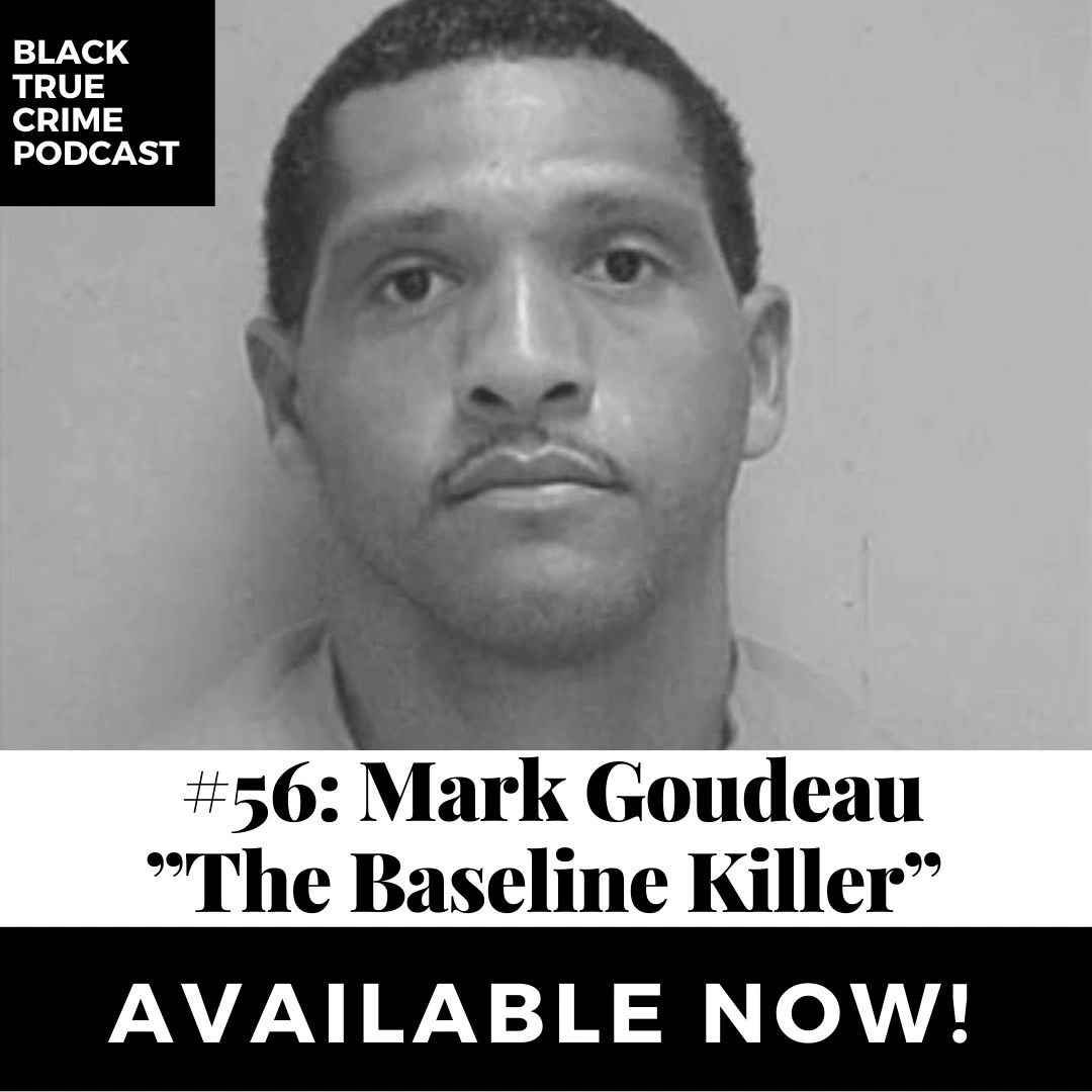 #56: Mark Goudeau - "The Baseline Killer"
