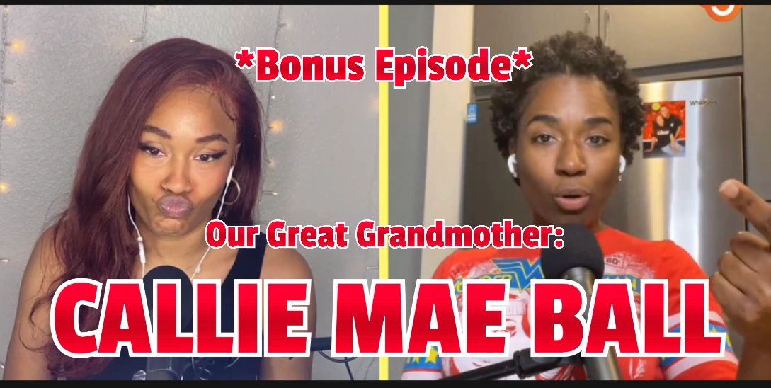 Our Grandmother, Callie Mae (Full VIDEO) *BONUS EPISODE*