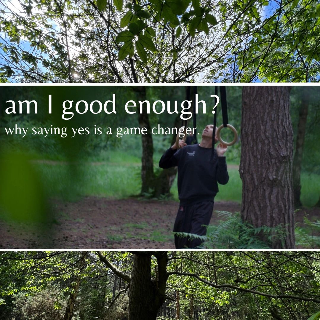 am I good enough? why saying yes is a game changer.