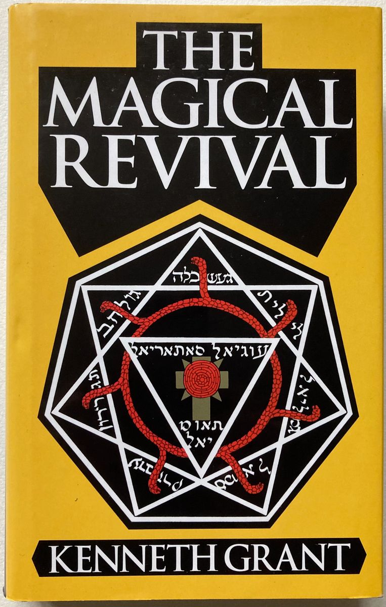 Kenneth Grant: THE MAGICAL REVIVAL
