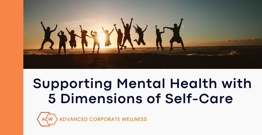 Supporting Mental Health with 5 Dimensions of Self-Care