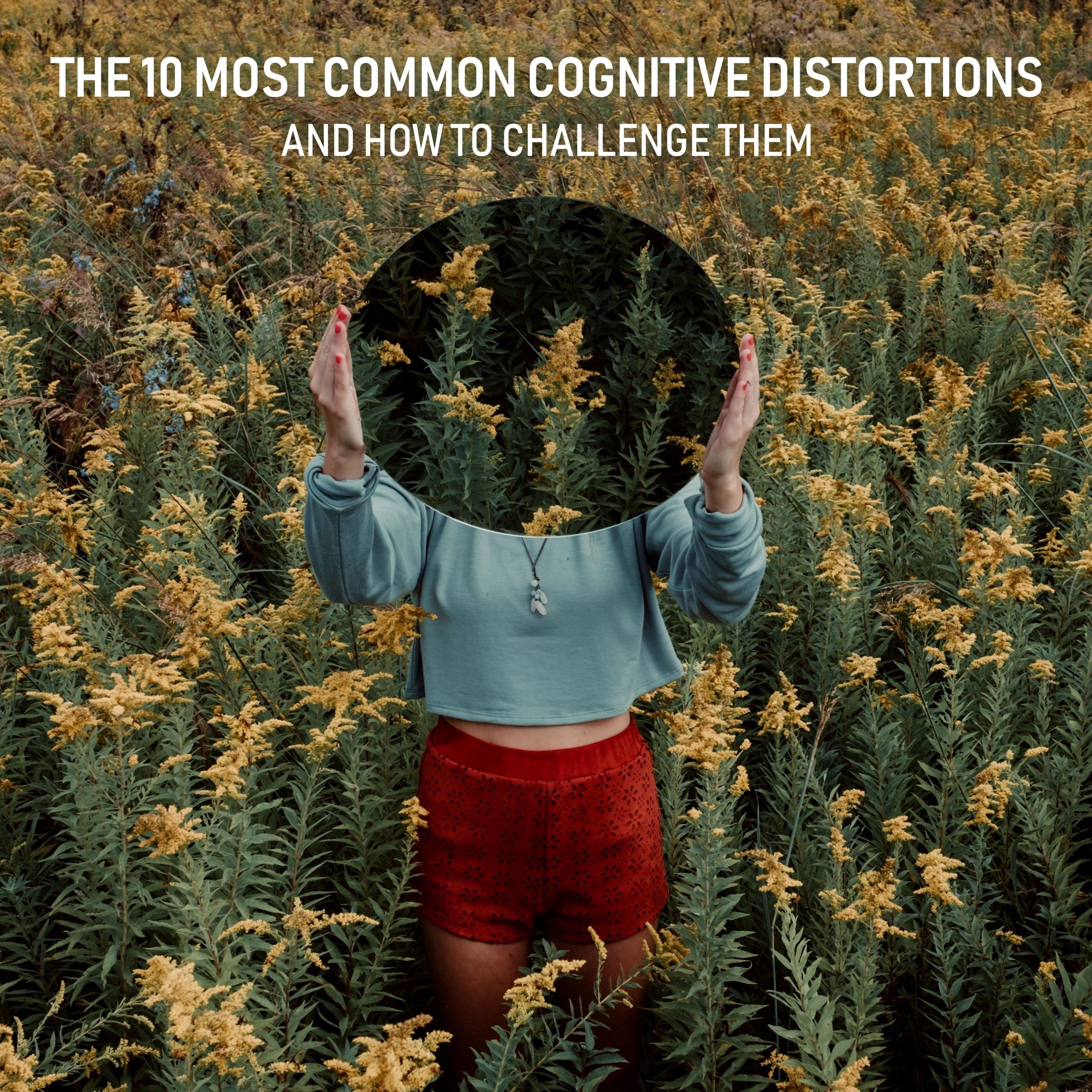 How Your Brain Lies to You: 10 Common Cognitive Distortions
