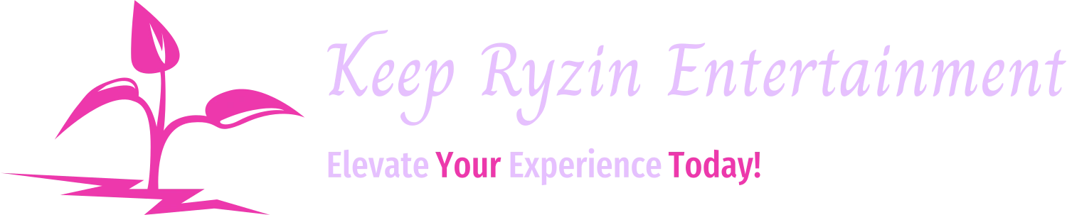 KEEP RYZIN ' ENTERTAINMENT