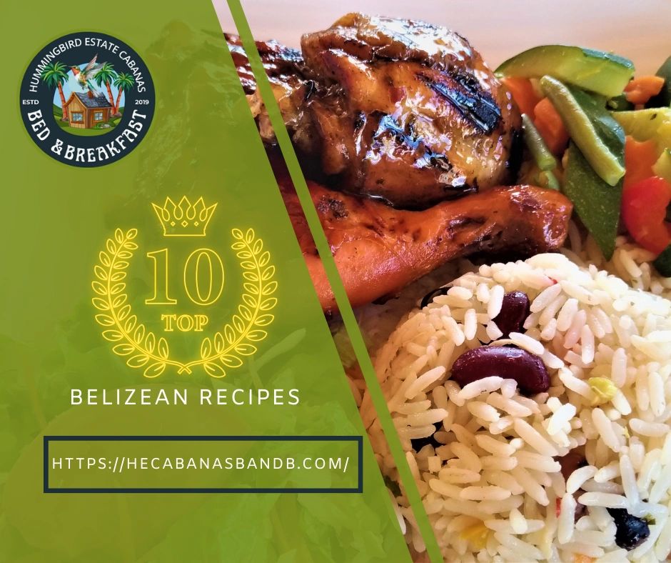 Top Ten Must Try authentic belizean food recipes