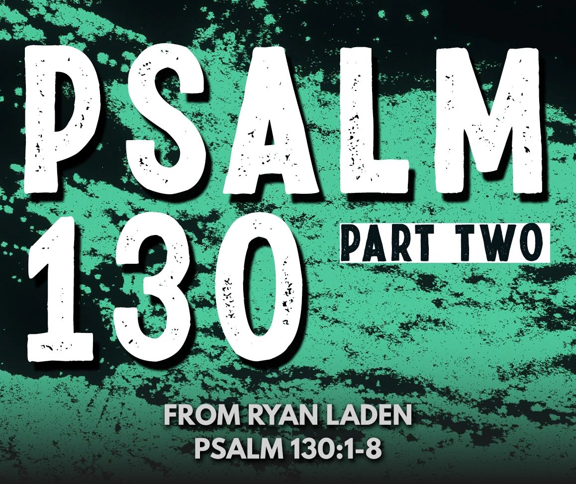 Psalm 130 – Part Two
