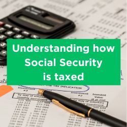 Understanding how Social Security is taxed