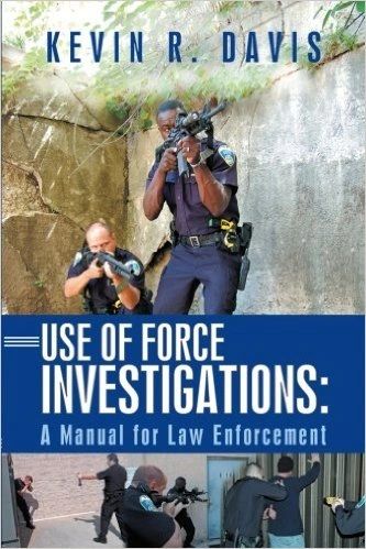 A Team Approach to Use of Force: (FIT) Force Investigation Team