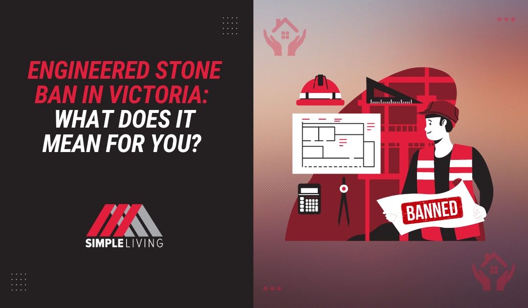 Engineered Stone Ban in Victoria: What Does It Mean for You?